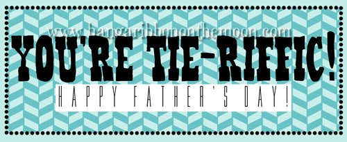 Father’s Day: You’re Tie-riffic! Tie Cards – Hang a Ribbon on the Moon